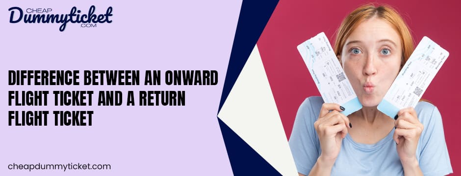 Difference Between Onward Flight Ticket and Return Flight Ticket